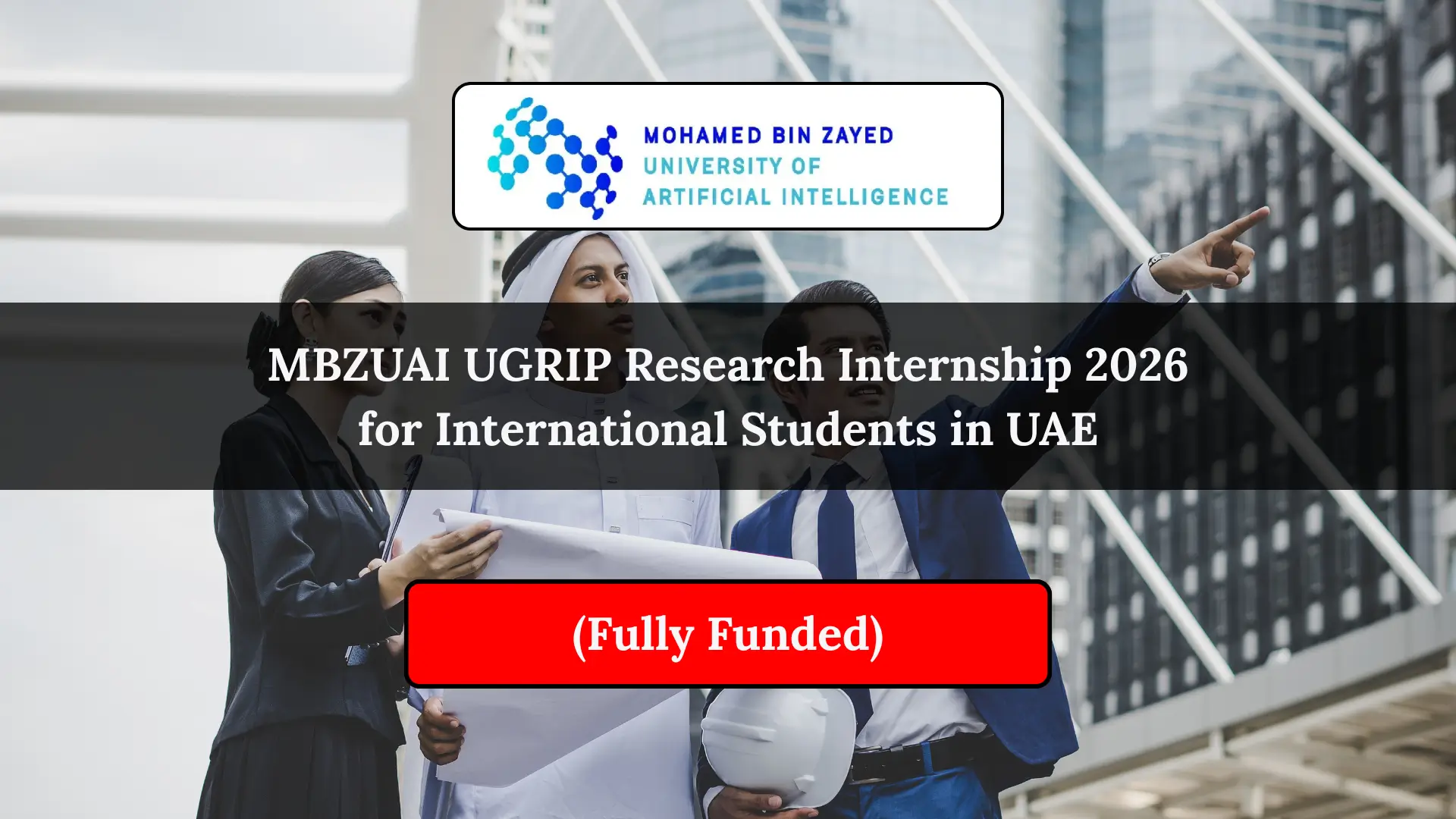 MBZUAI UGRIP Research Internship 2026 –Future Leaders